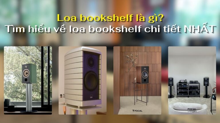 Loa bookshelf là gì? Tìm hiểu về loa bookshelf chi tiết NHẤT